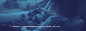 Mão inglesa: como funciona? Saiba quais países utilizam! - Cadê Guincho