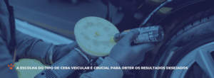 Entenda a importância de encerar o veículo - Cadê Guincho